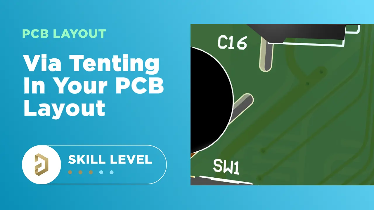 Tenting Via in PCB: Definition, Design Rules & Best Practices
